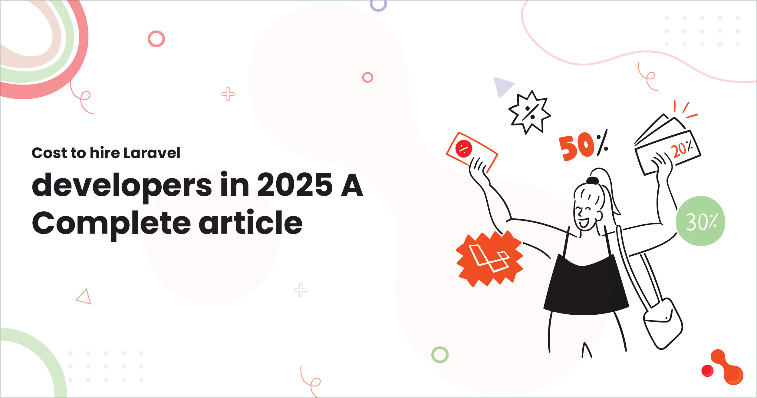 Cost to hire Laravel Developers in 2025: Everything to know