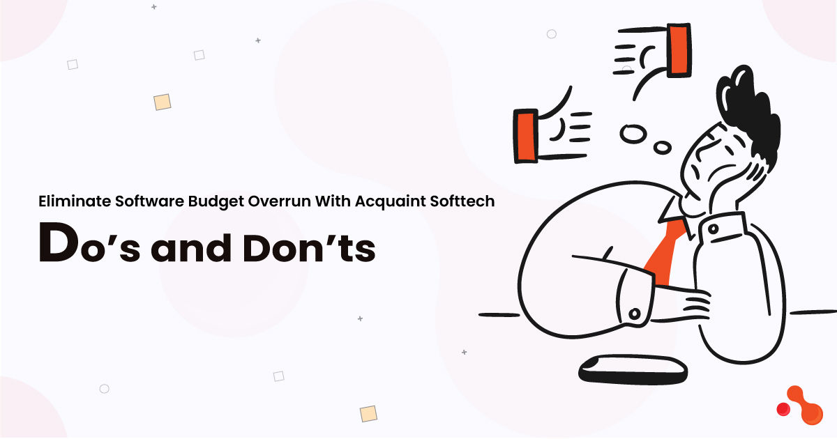 Do’s and Don’ts To Eliminate Software Budget Overrun