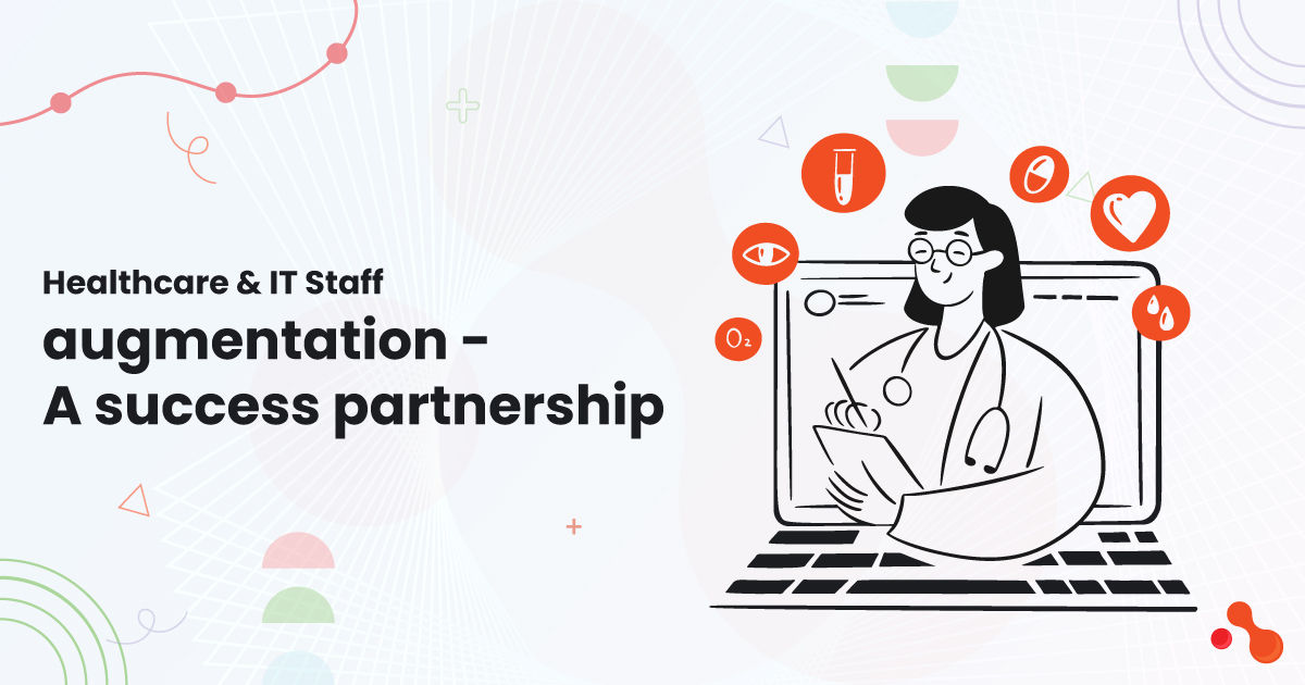 Healthcare: 5 points to use IT staff augmentation