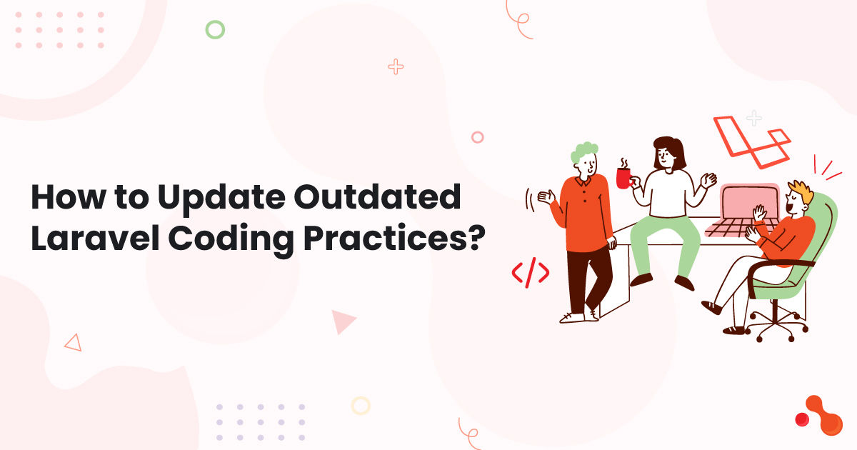 How To Update Outdated Laravel Coding Practices