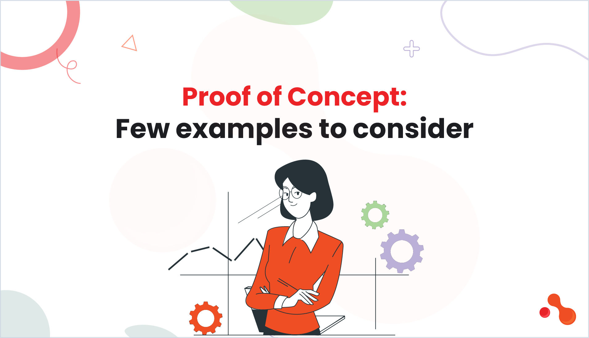 Proof of Concept: What to consider before making one?