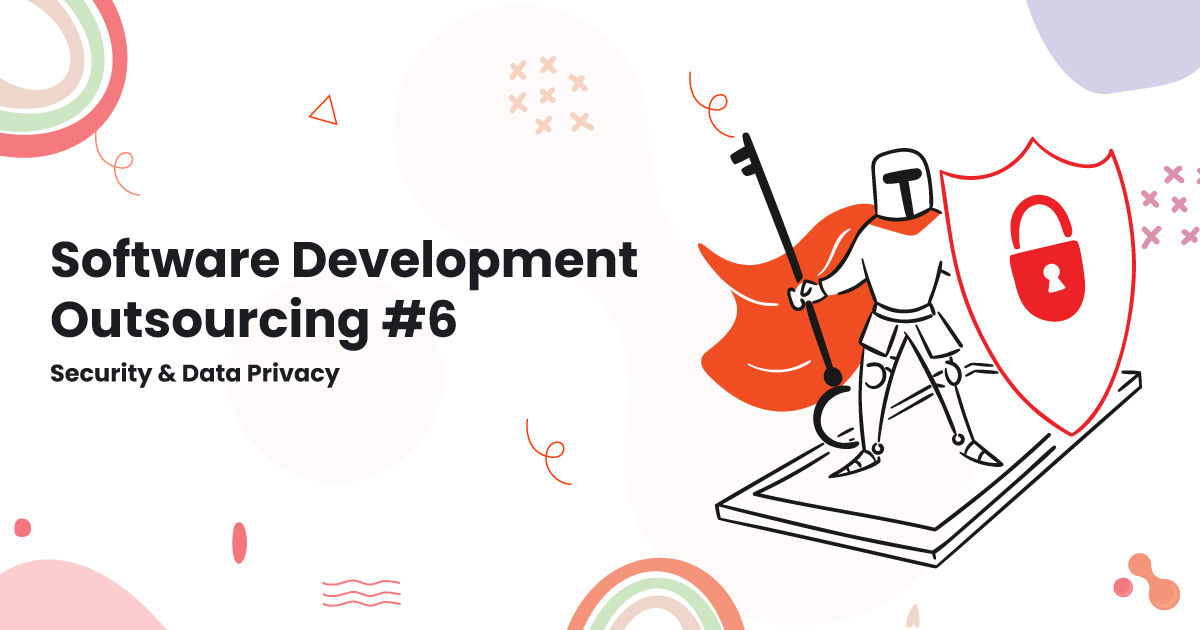 Software Development Outsourcing: Security & Data Privacy