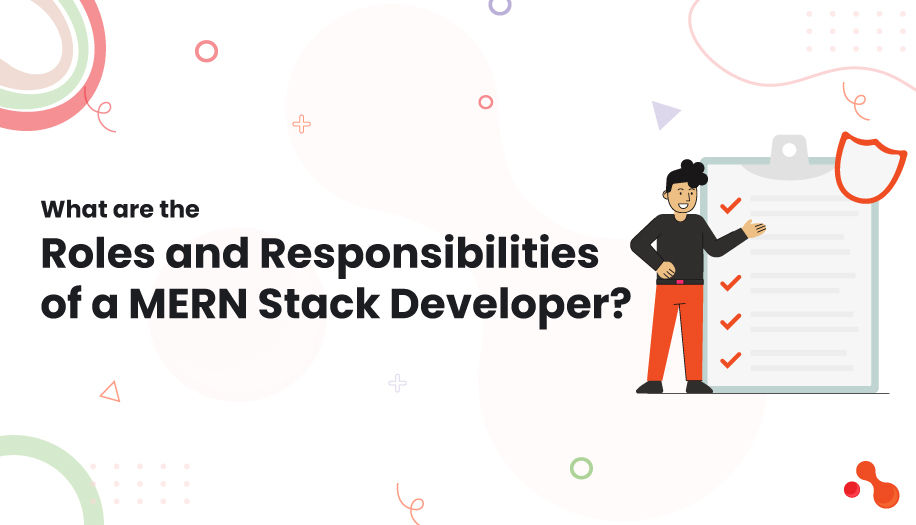 8 Roles & Responsibilities of a MERN Stack Developers
