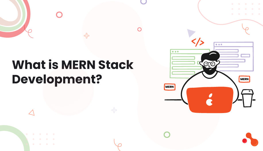 8 Roles & Responsibilities of a MERN Stack Developers