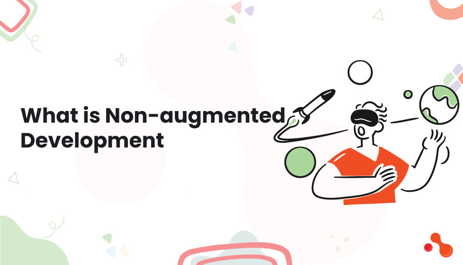 Augmented & Non-Augmented Development?