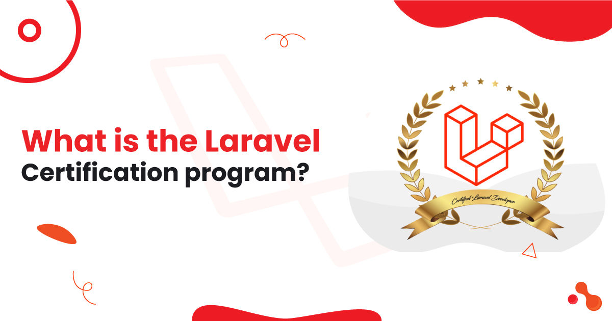 Laravel Certification Program - All you need to know