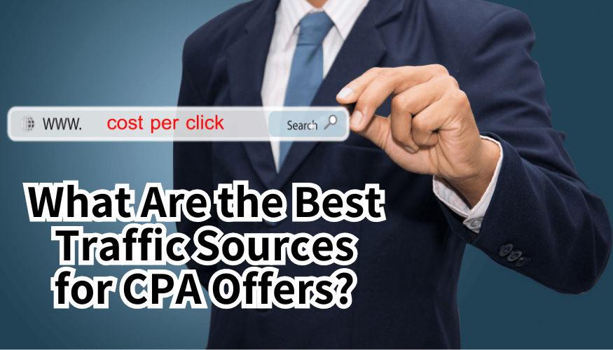 The Best Traffic Sources For Cpa Offers