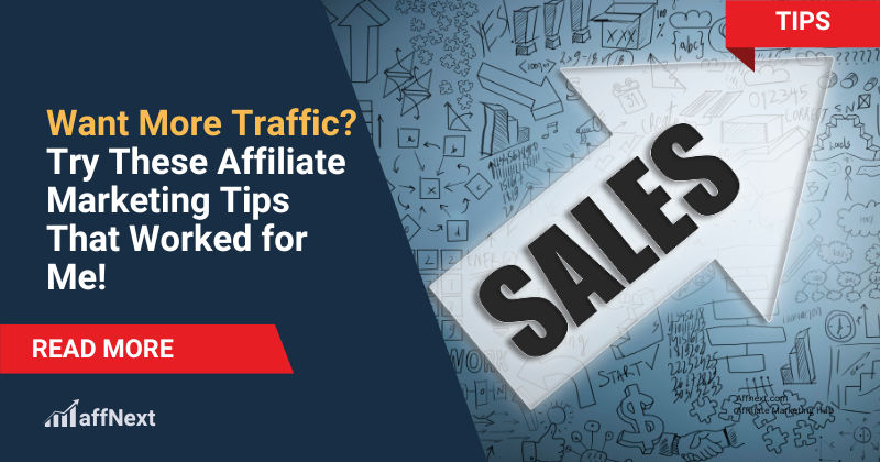 Want More Traffic? Try These Affiliate Marketing Tips That Worked for Me!