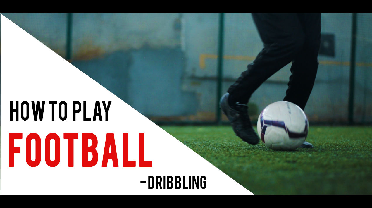 How to Play Football – Dribbling | Blog - Sporthood