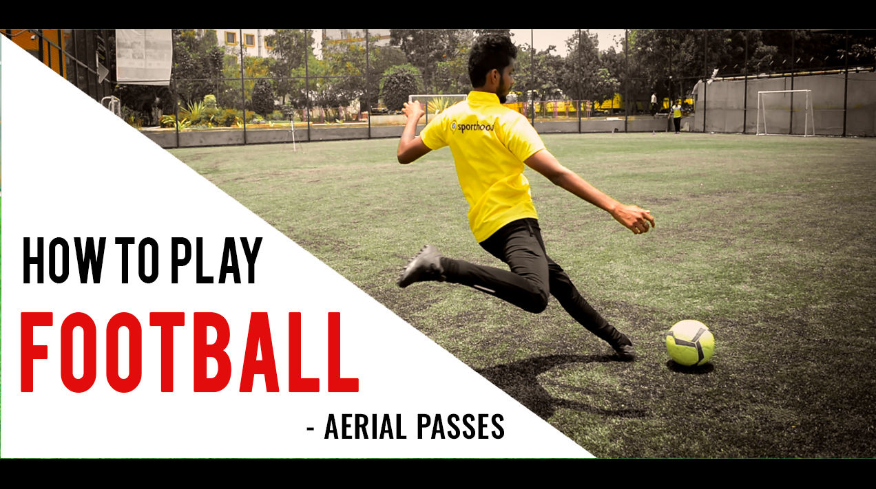 How to Play Football – Aerial Passes | Blog - Sporthood