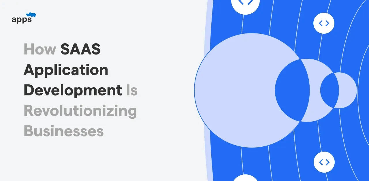 How Saas App Development Is Revolutionizing Businesses