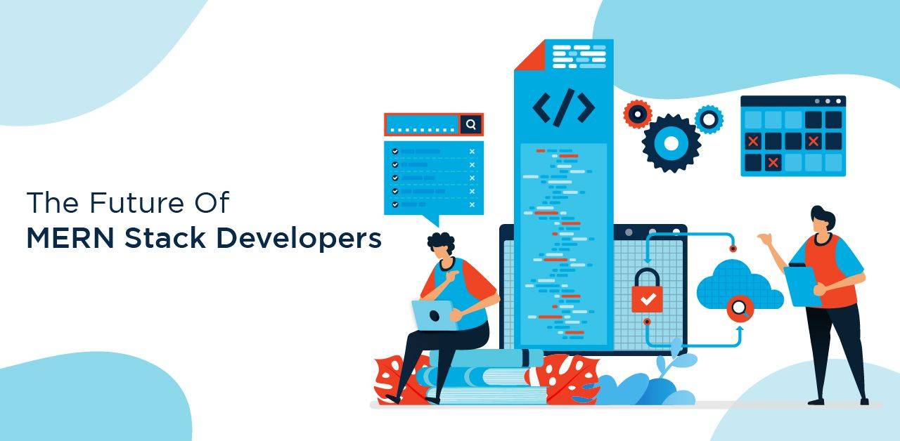 What do MERN Stack Developers Do And How they can help you?