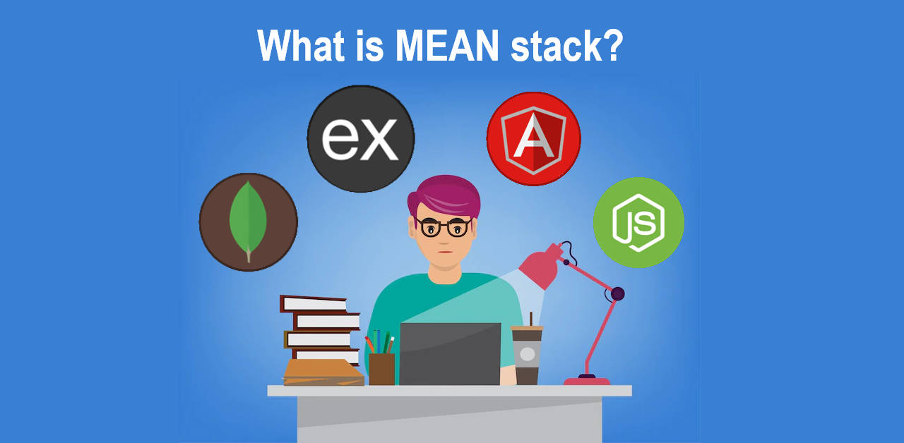 Who are MEAN stack developers: A comprehensive guide!