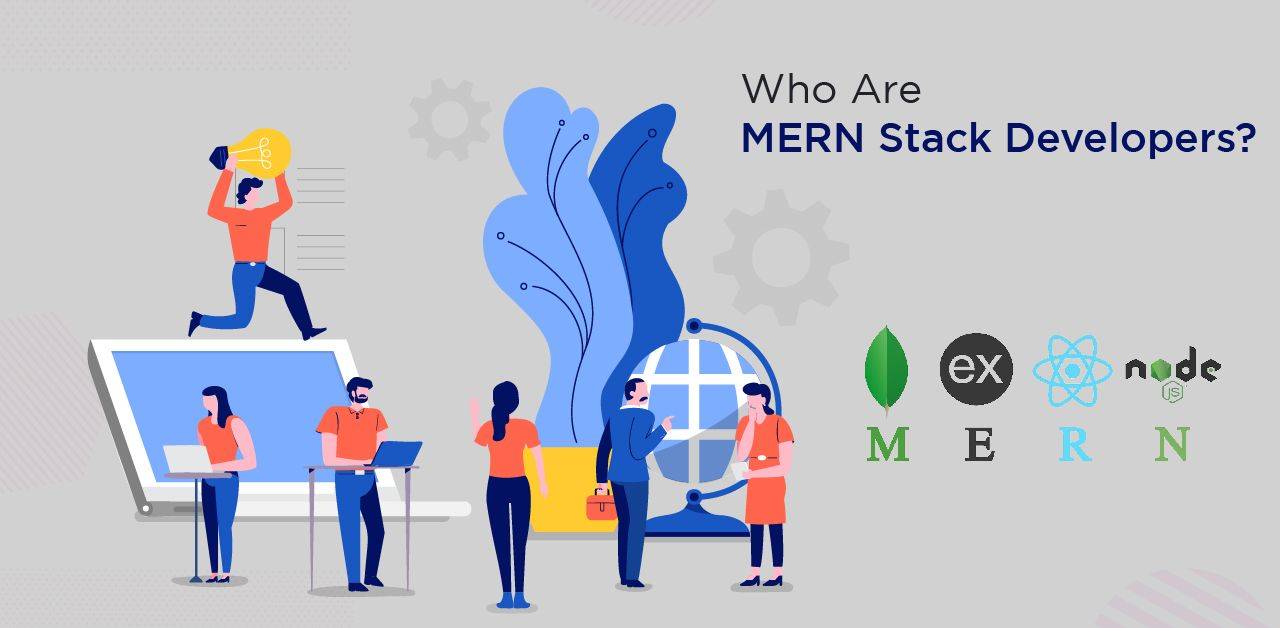 What do MERN Stack Developers Do And How they can help you?