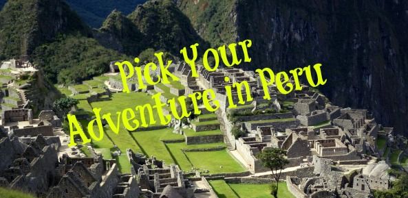 Pick Your Peruvian Adventure