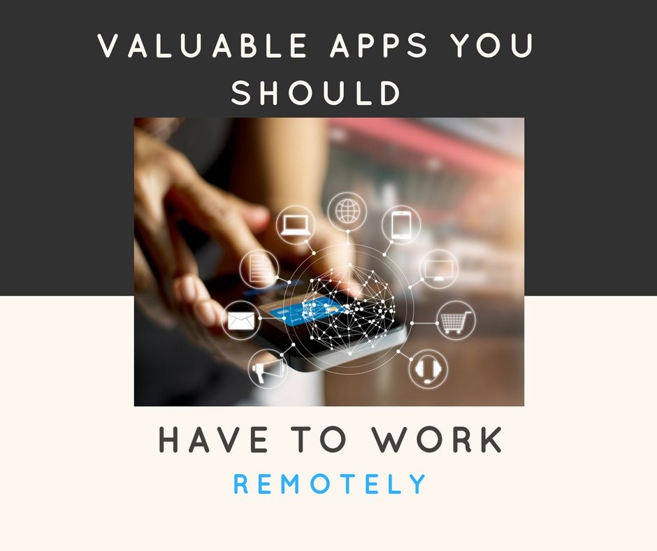 Valuable apps you should have to work remotely