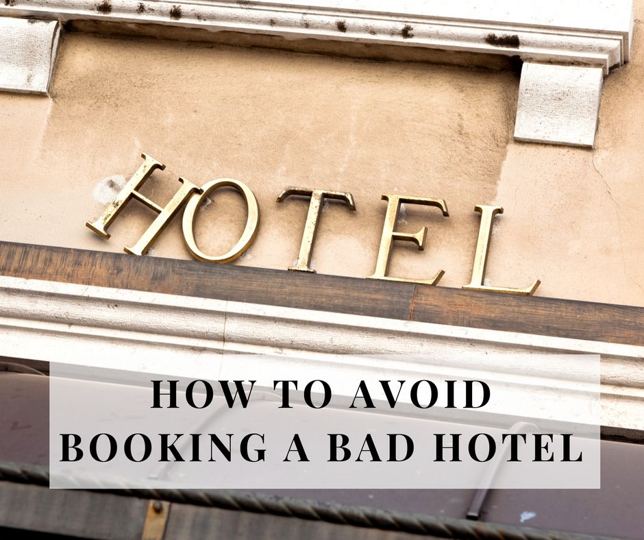 How To Avoid Booking a Bad Hotel