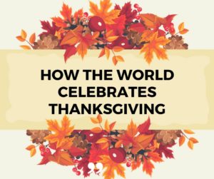 How The World Celebrates Thanksgiving