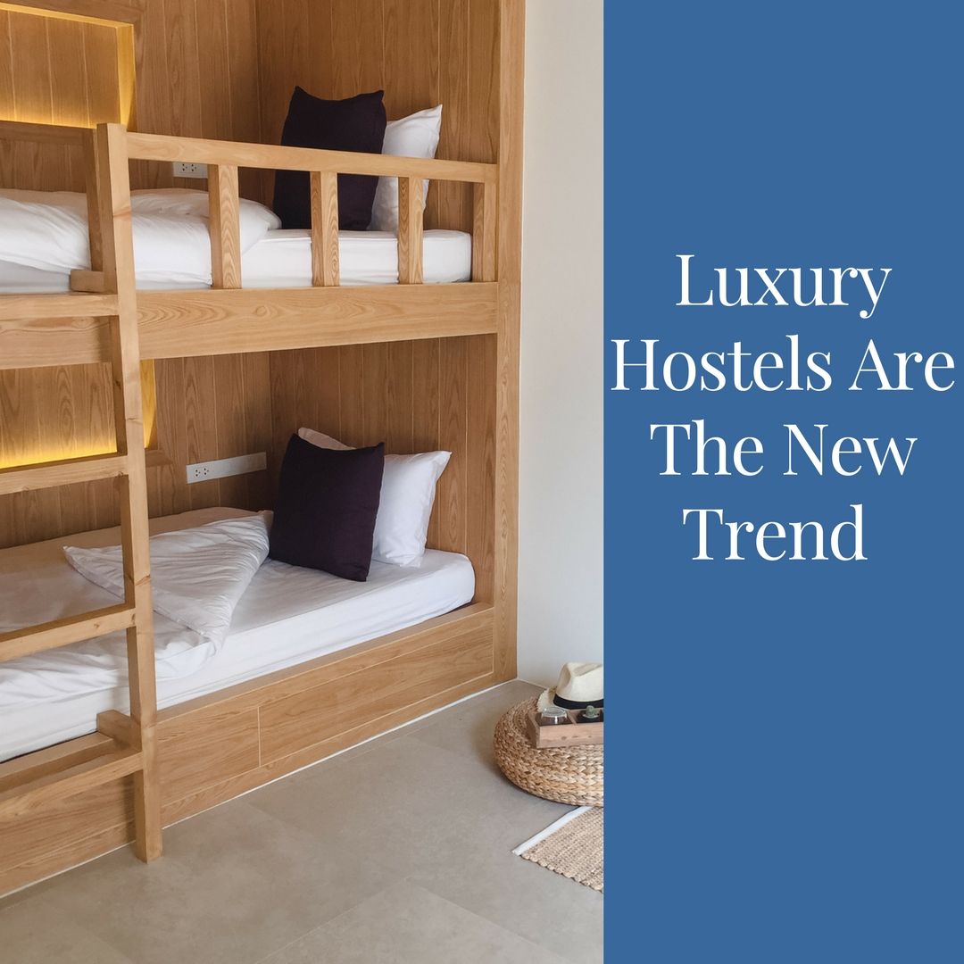Luxury Hostels Are The New Trend