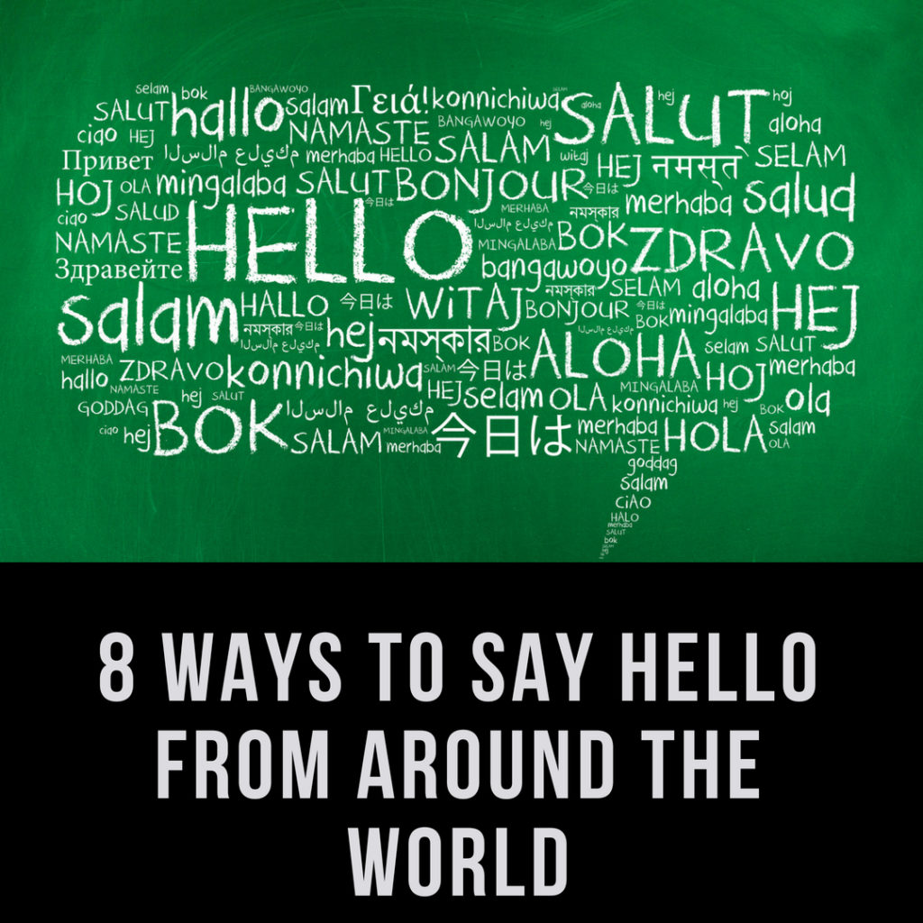 8 Ways To Say Hello From Around The World