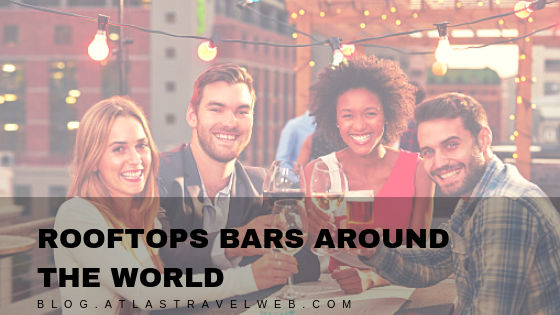 Great Rooftop Bars Around the World