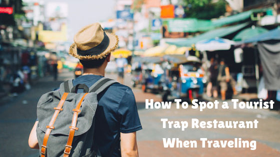 How to Spot a Tourist Trap Restaurant When Traveling