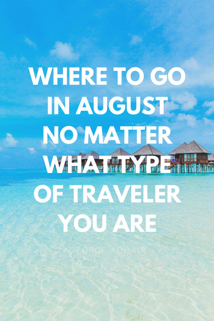 Best Places to Travel In August for Adventure