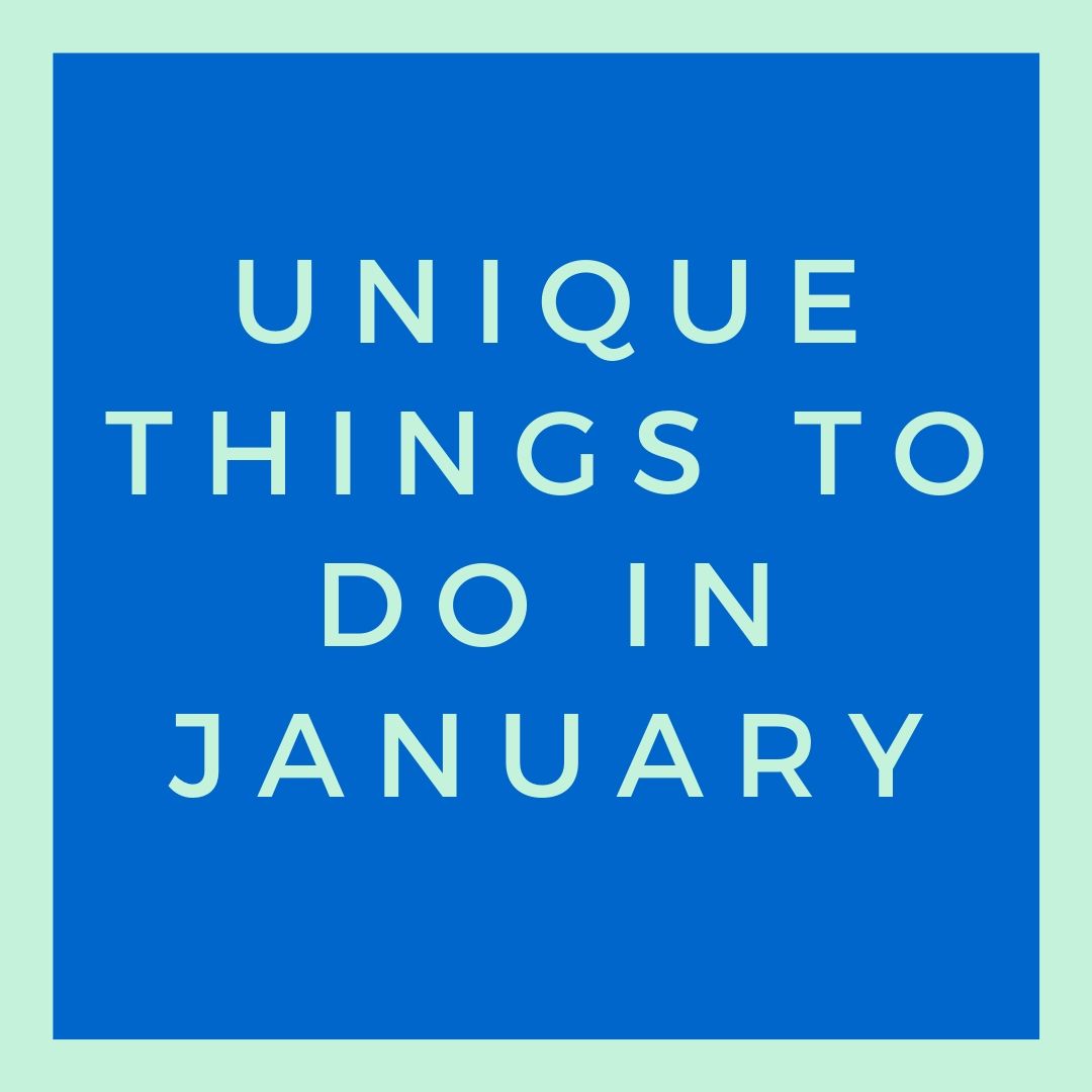 Unique Things to do in January