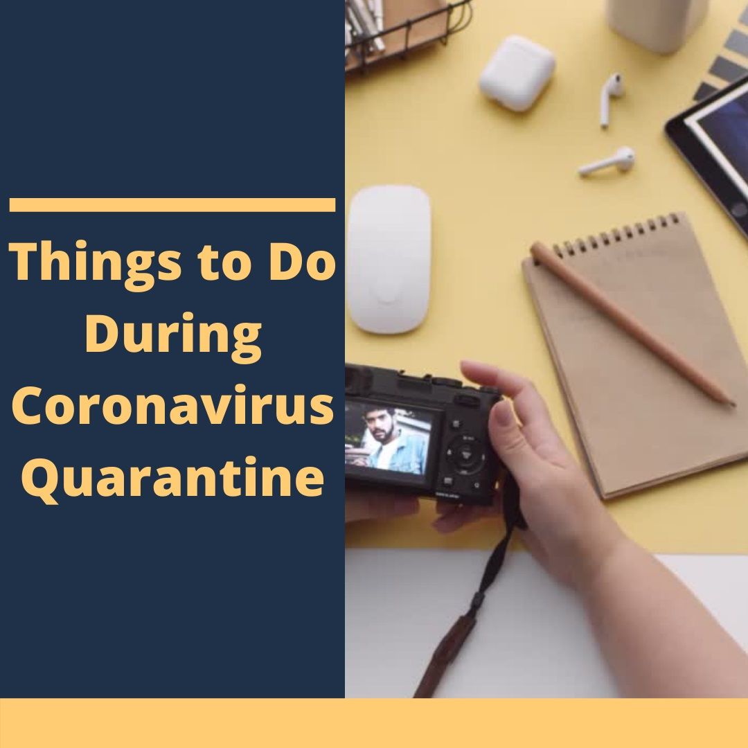 Things to Do During Coronavirus Quarantine