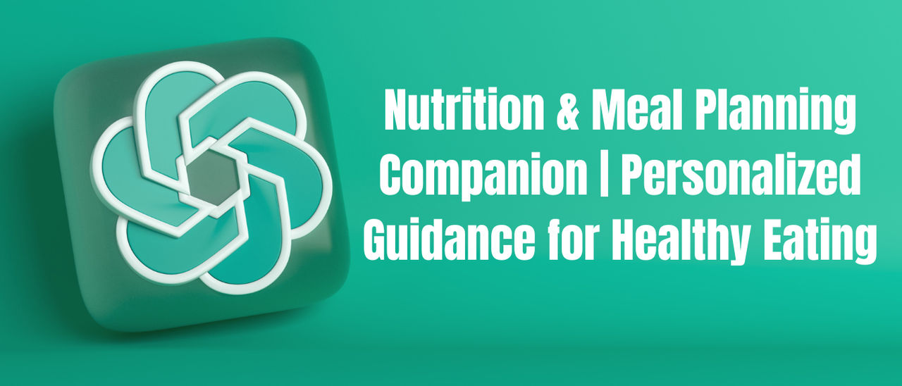 Nutrition & Meal Planning Companion | Personalized Guidance for Healthy Eat