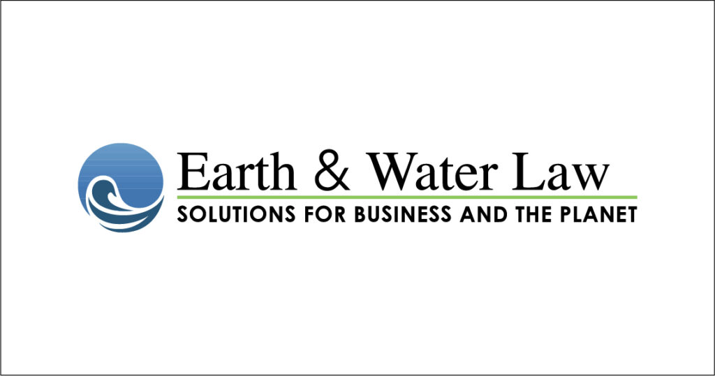 Earth & Water Law, LLC Welcomes New Partners Susan Bodine, John Irving ...