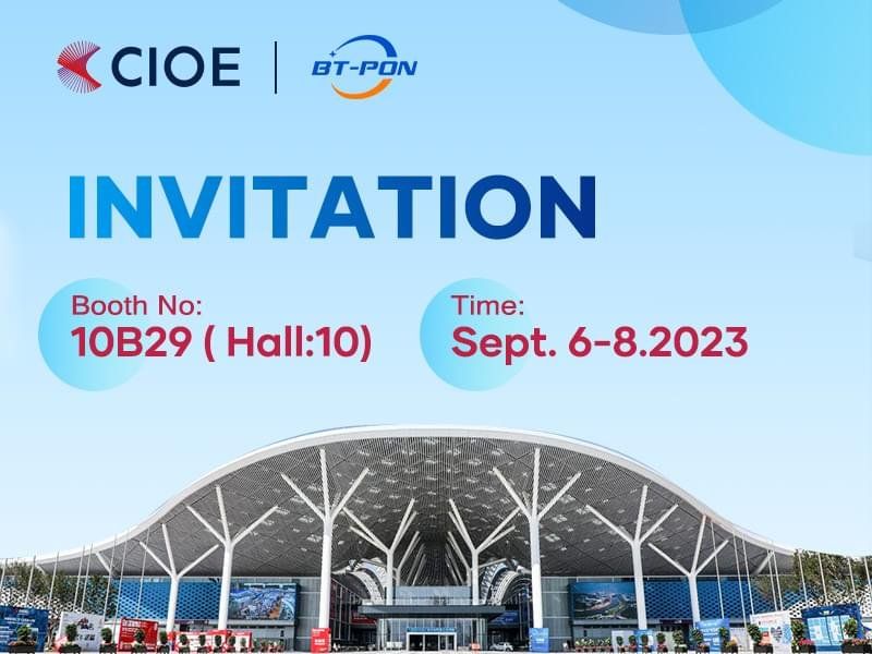 10B29, BT-PON Invites You to CIOE 2023! | BT-PON