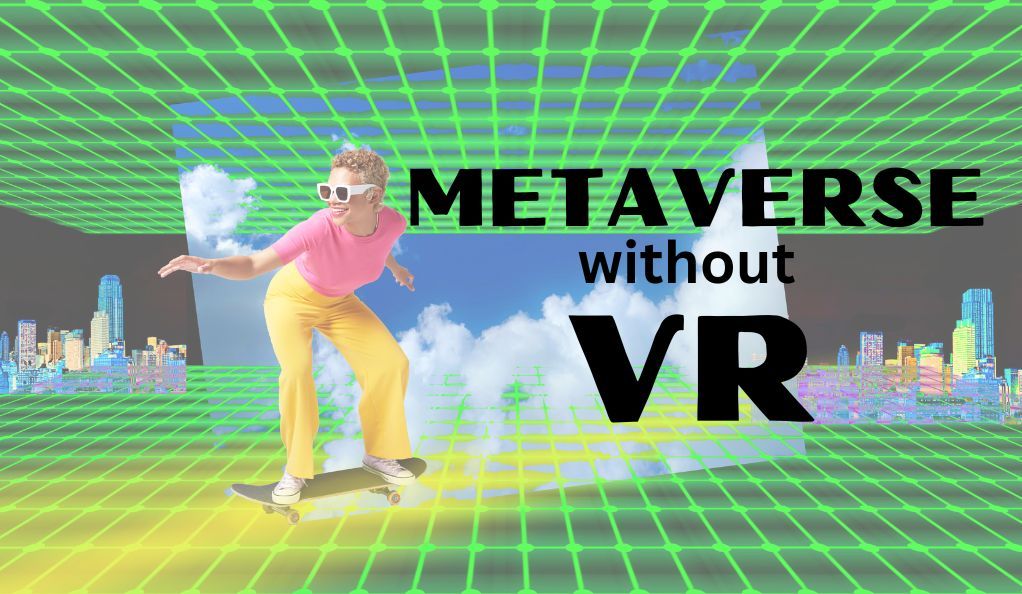 Dive Into the Metaverse Without VR: Easy & Exciting Guide