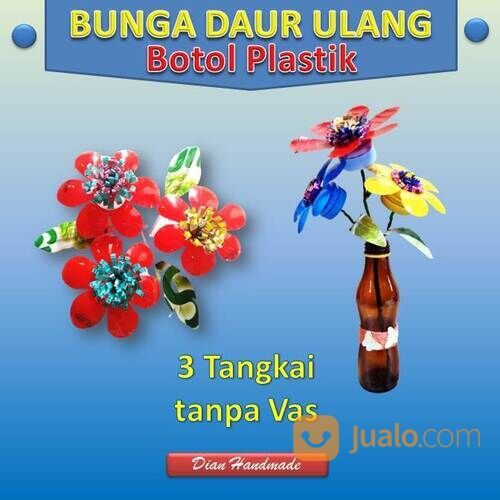 Bunga Plastik | Daur Ulang Botol Plastik di Kab. Bogor, Jawa Barat ...