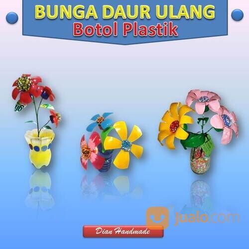 Bunga Plastik | Daur Ulang Botol Plastik di Kab. Bogor, Jawa Barat ...
