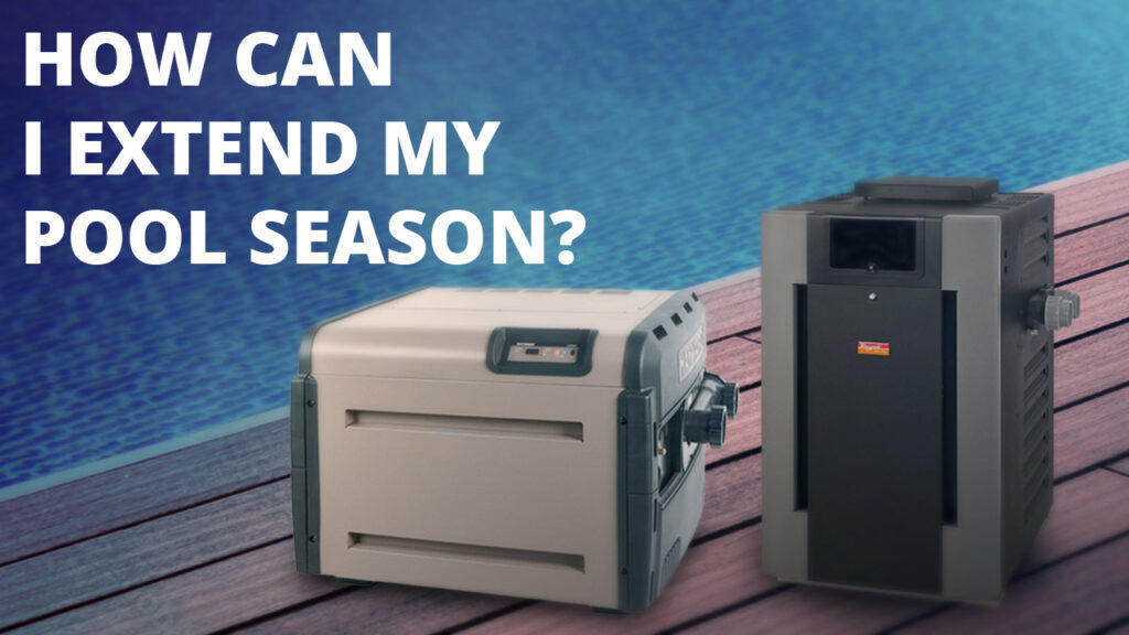 How Can I Extend My Pool Season?