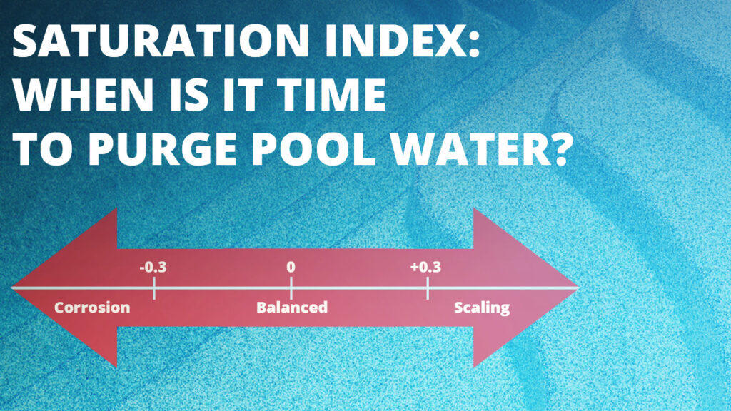 Saturation Index: When Is It Time to Purge Pool Water?