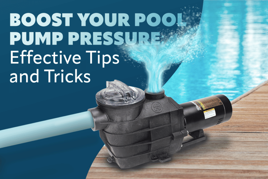 Boost Your Pool Pump Pressure: Ultimate Tips and Tricks