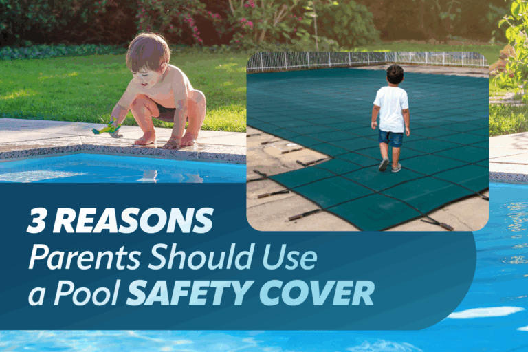 3 Reasons Parents Should Use a Pool Safety Cover