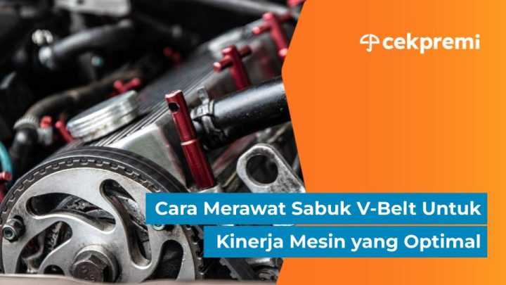 Cara Merawat Sabuk V-Belt Untuk Kinerja Mesin yang Optimal