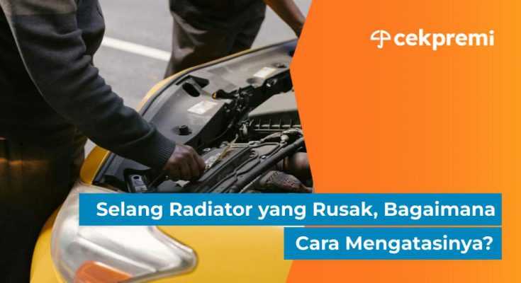 Selang Radiator yang Rusak, Bagaimana Cara Mengatasinya?