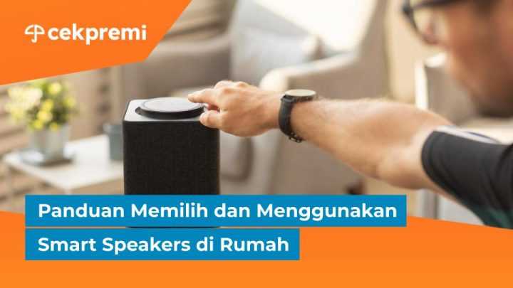 Panduan Memilih dan Menggunakan Smart Speakers di Rumah