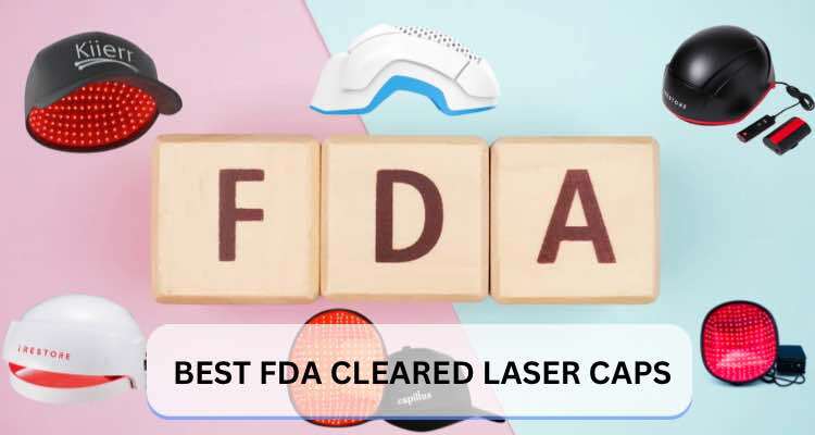 Best “FDA-Approved” (Cleared) Laser Caps – 2025 Guide