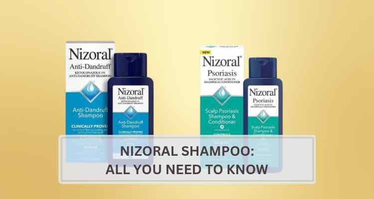 Nizoral shampoo: Benefits | Types | Side Effects | How to Use