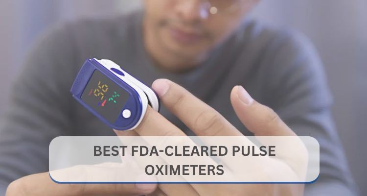 5 Best FDA-Cleared Pulse Oximeters for Home Use (2025)