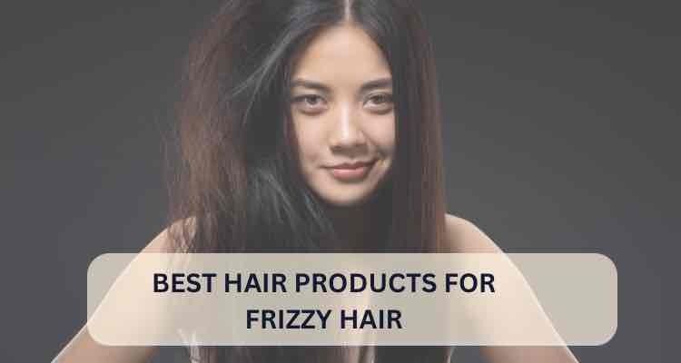 4 Best Hair Products for Frizzy Hair - 2025 (With Prices)