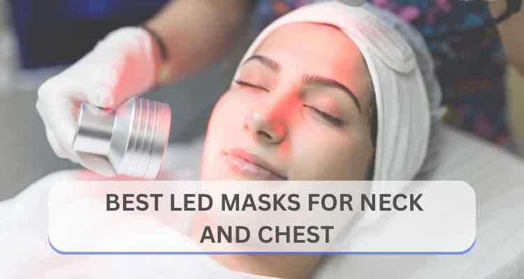 4 Best Neck and Chest LED Masks: Expert Picks for 2025