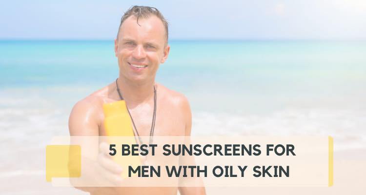 5 Best Sunscreens for Men with Oily Skin - 2024
