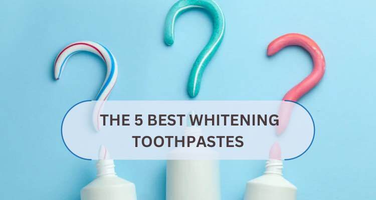 5 Best Toothpastes for Whitening (2025): Editor Picks