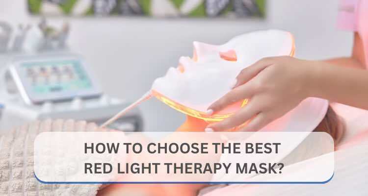 How to Choose the Best Red Light Therapy Mask: A full 2026 Guide